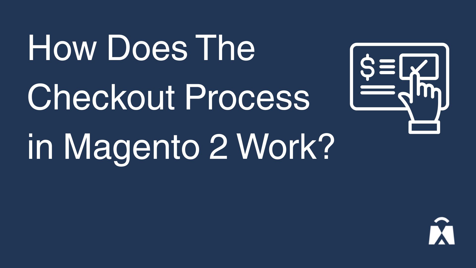 How Does the Checkout Process in Magento 2 Work? - Blog