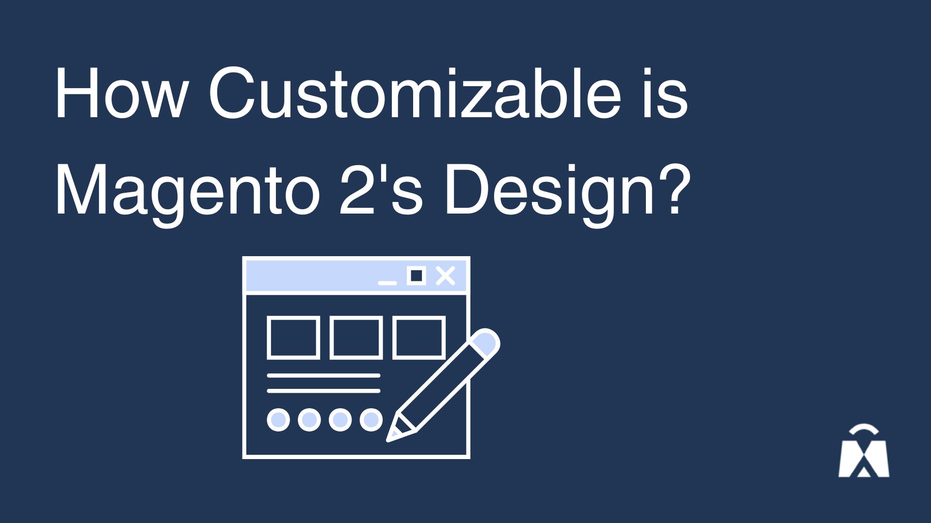 How customizable is the design of Magento 2? - Blog