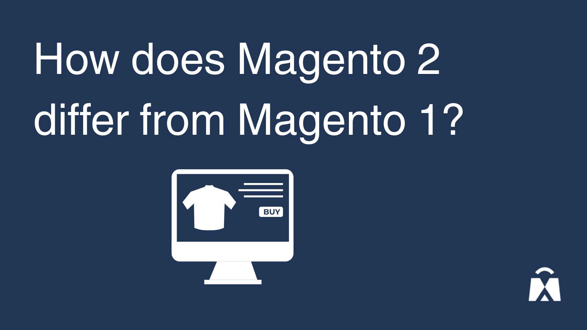 The difference between Magento 2 and Magento 1 - Blog