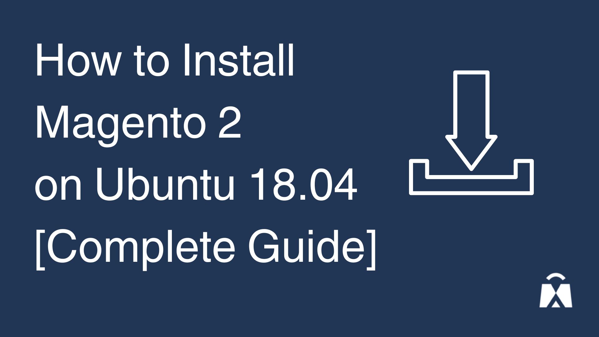 How to Install Magento 2 on Ubuntu 18.04: Guide - Blog
