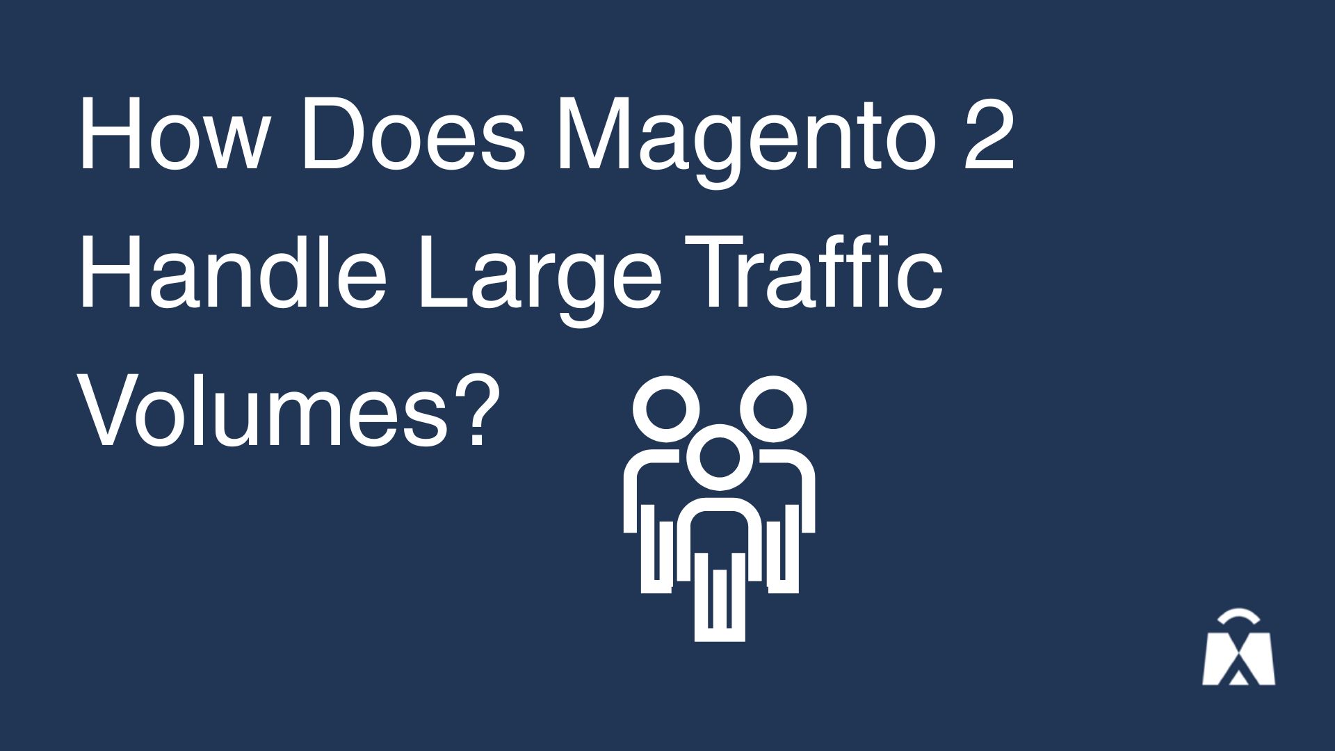 How does Magento 2 handle large traffic volumes? - Blog