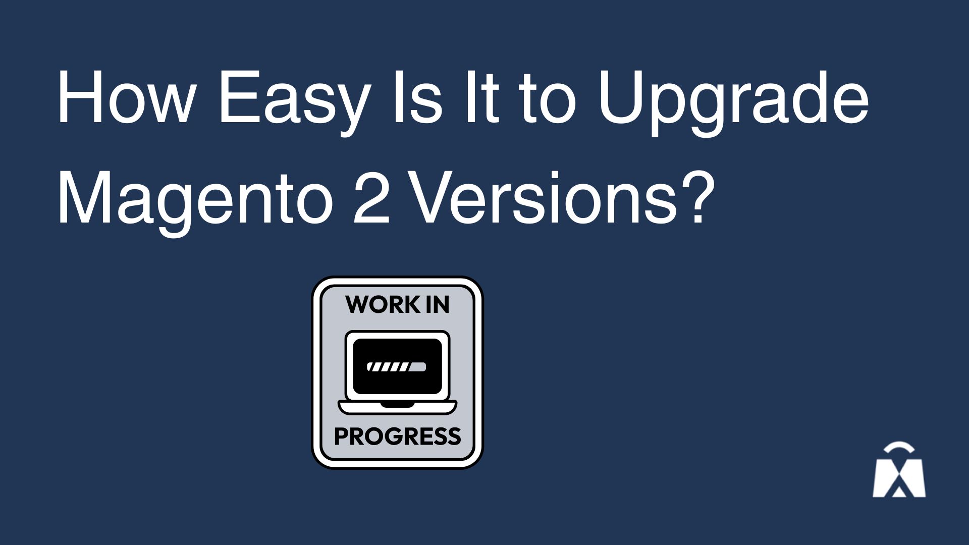 How easy is it to upgrade Magento 2 versions? - Blog